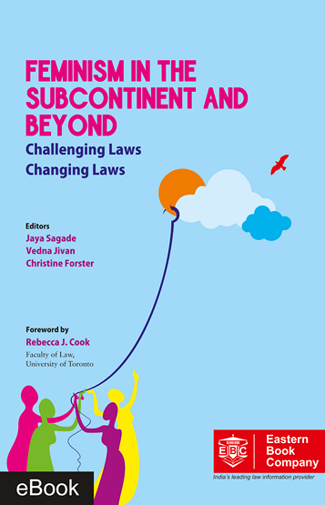 Feminism in the Subcontinent and Beyond: Challenging Laws, Changing Laws